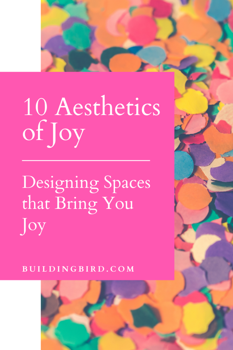 10 Aesthetics of Joy | Designing a Joyful Home - Building Bluebird